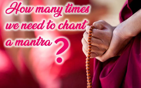 How many times we need to chant a mantra? - Spiritual Blogs of Sakhashree